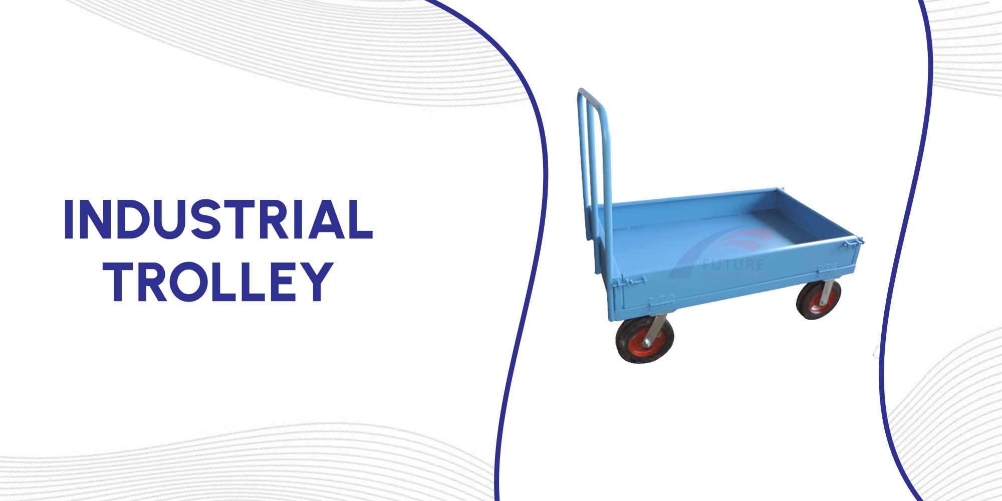 Industrial Trolley Manufacturer, Material Handling Trolleys in Ahmedabad